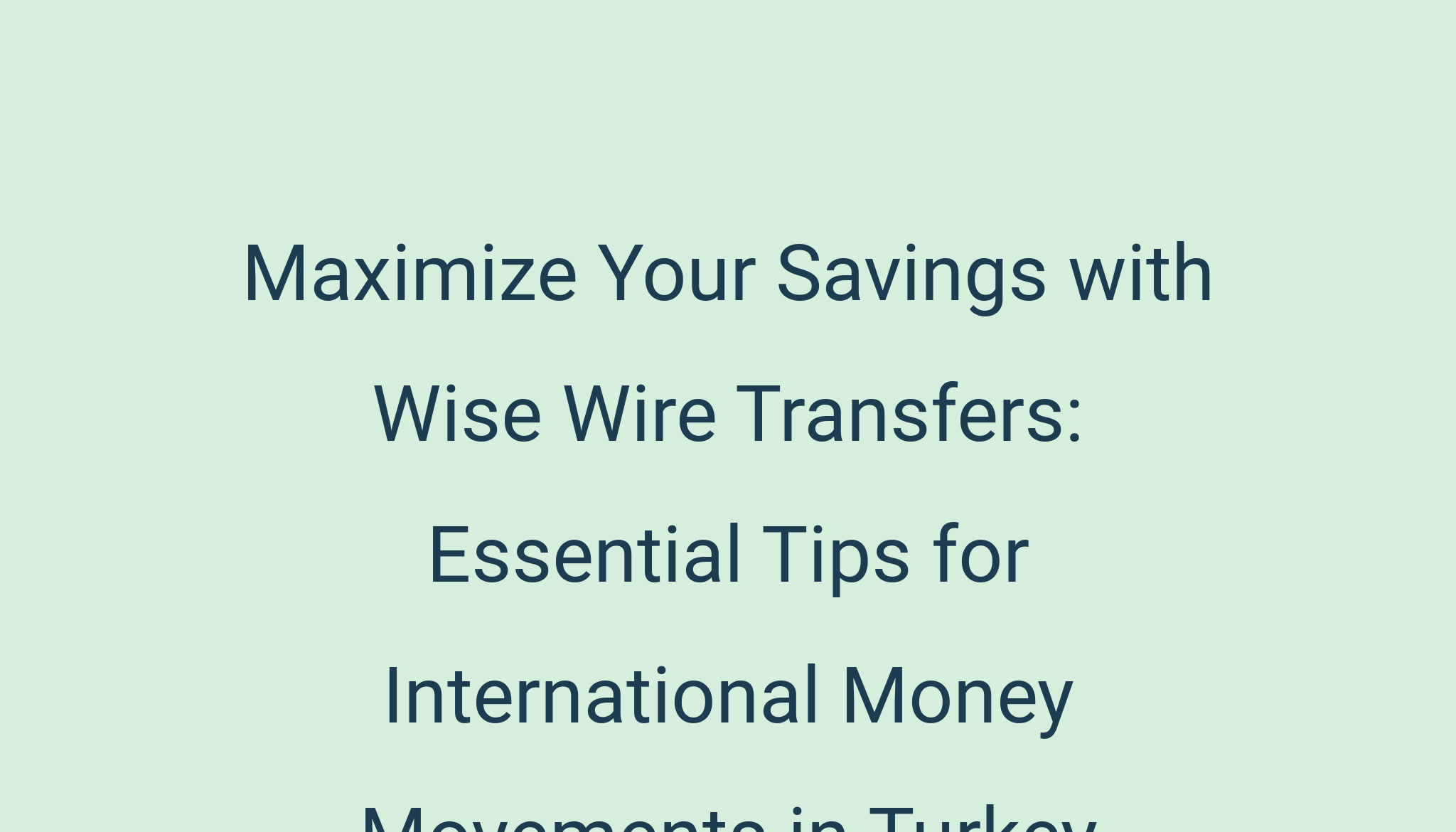Maximize Your Savings with Wise Wire Transfers: Essential Tips for International Money Movements ...